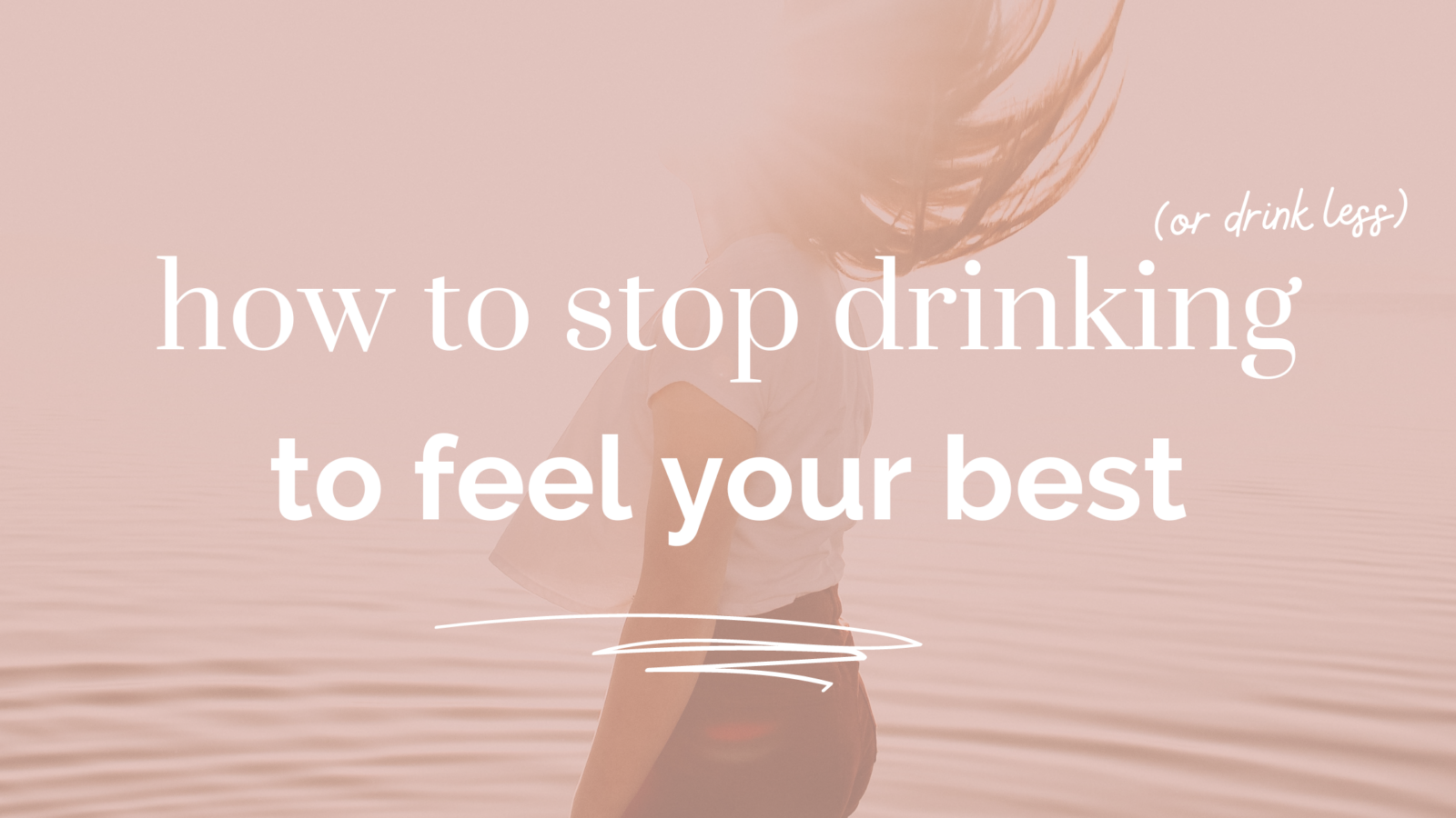 How to stop drinking (or drink less) to feel your best